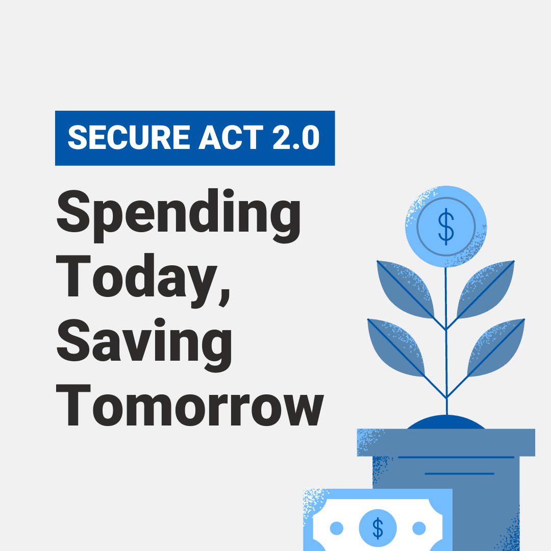 Secure Act 2.0: Spending Today, Saving Tomorrow - Warren Street Wealth ...